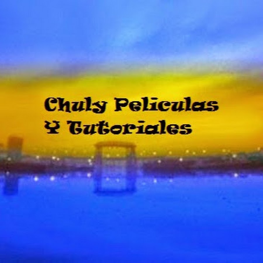 CHULY Peliculas Y Tutoriales - YouTube