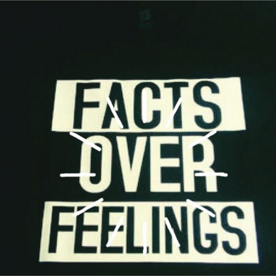 facts over feelings - YouTube