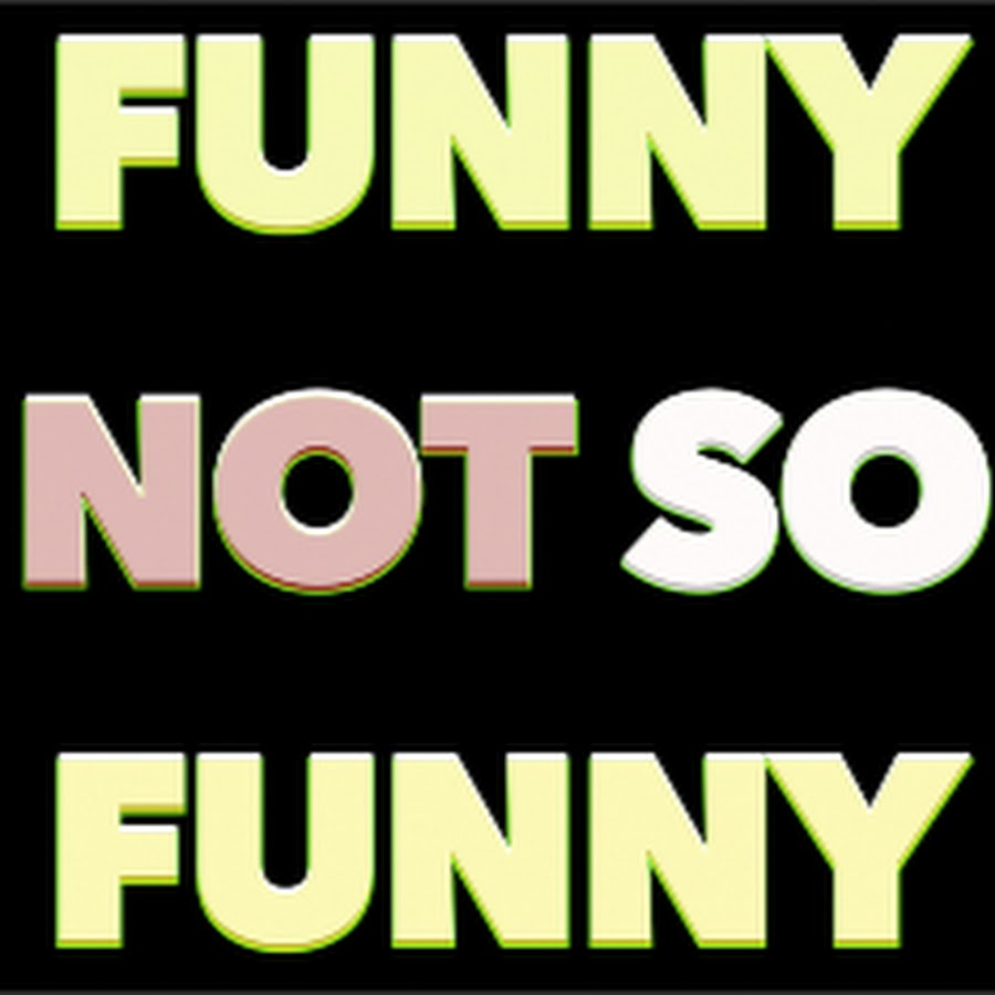 Funny Not So Funny - YouTube