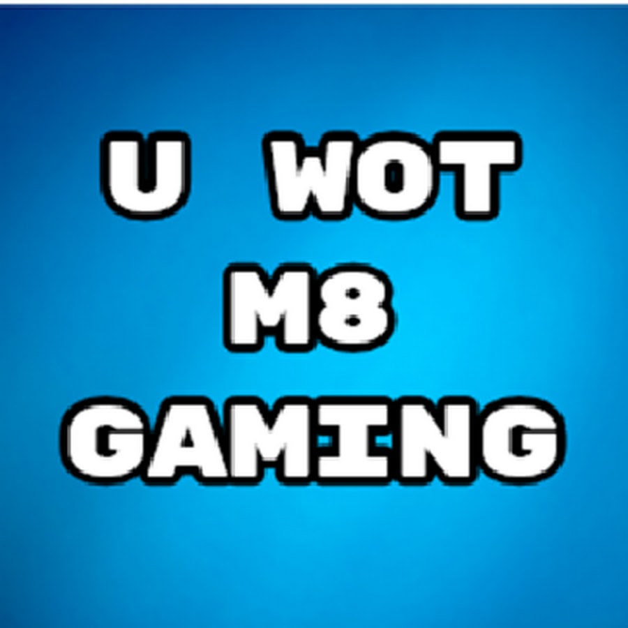 U WOT M8 Gaming - YouTube