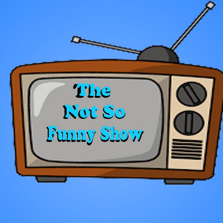 The Not So Funny Show - YouTube
