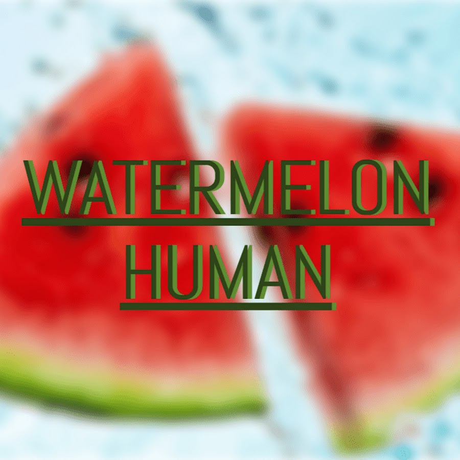 watermelon human - YouTube