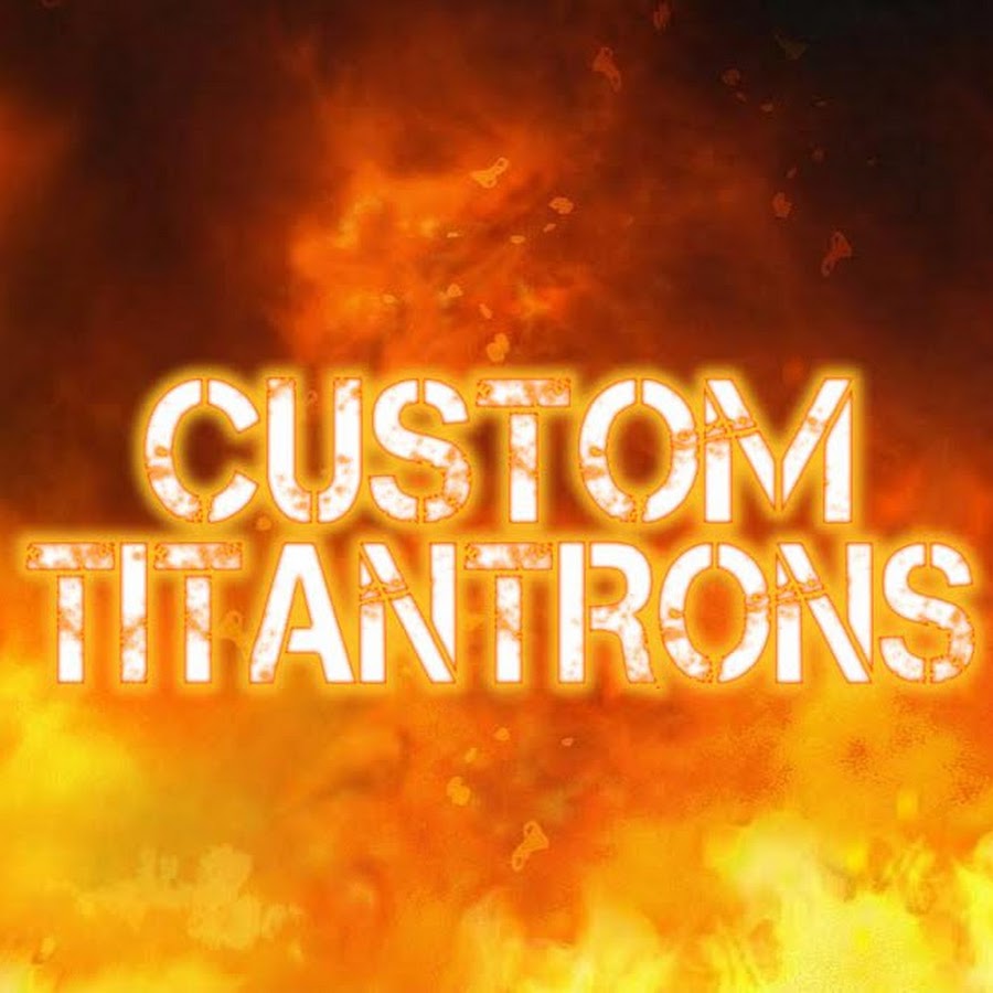 Custom Titantrons - YouTube