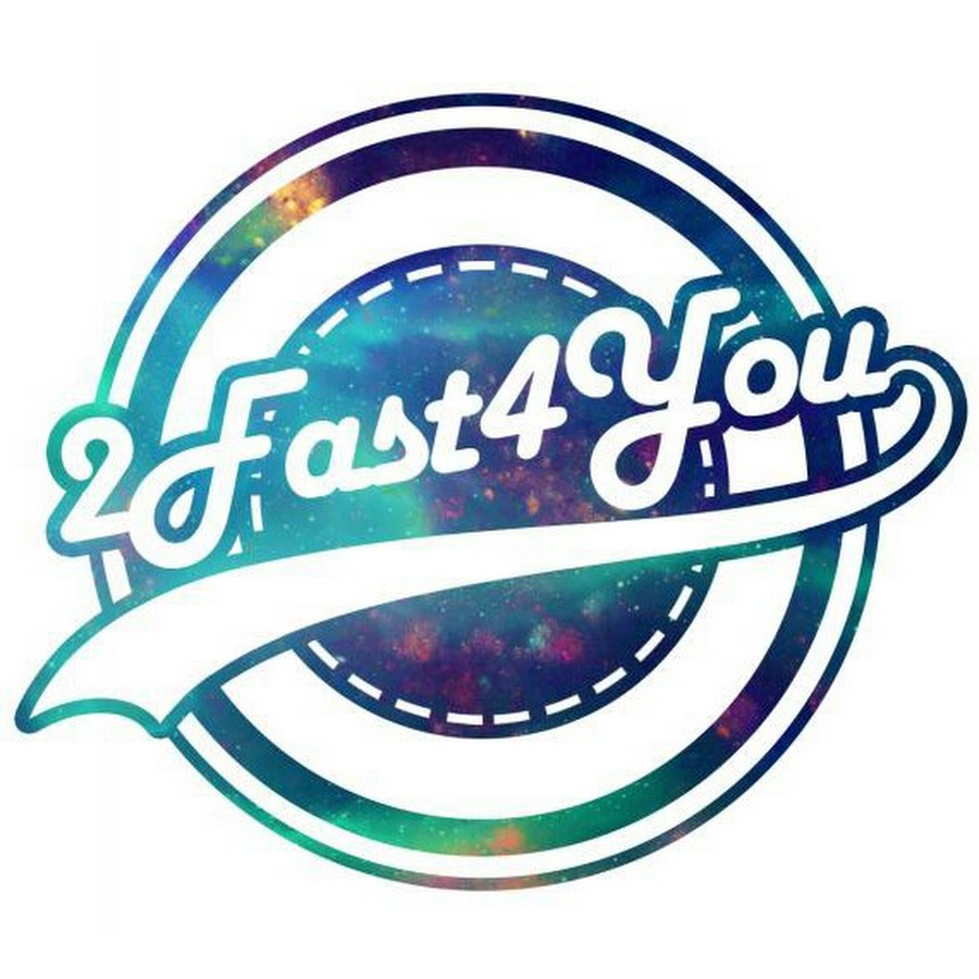 2Fast4You - YouTube