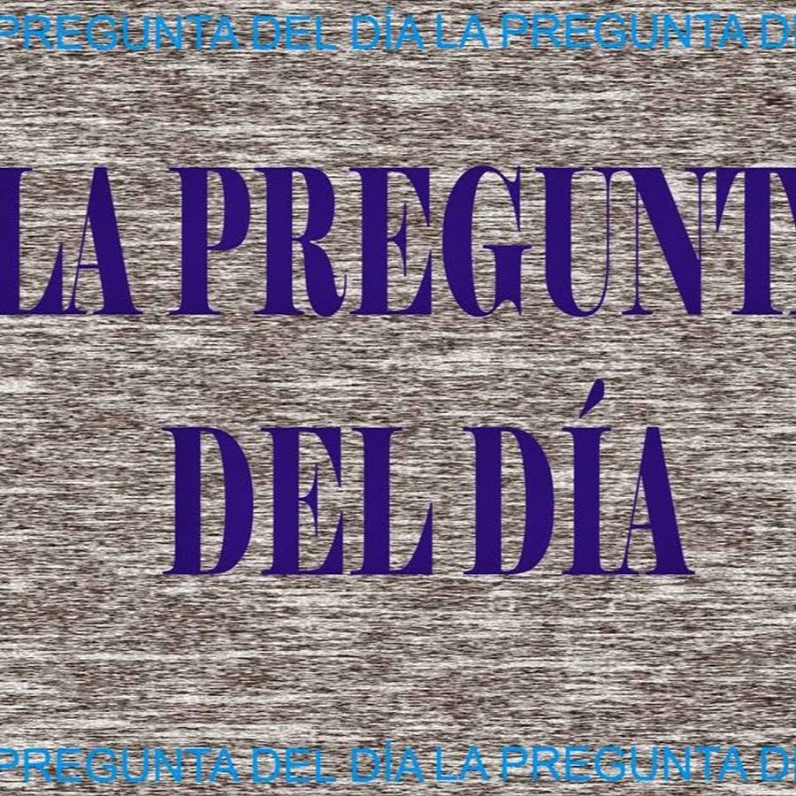 LA PREGUNTA DEL DÍA - YouTube