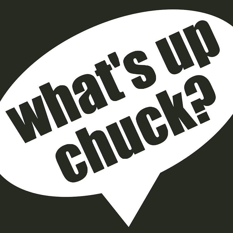What's Up Chuck? - YouTube
