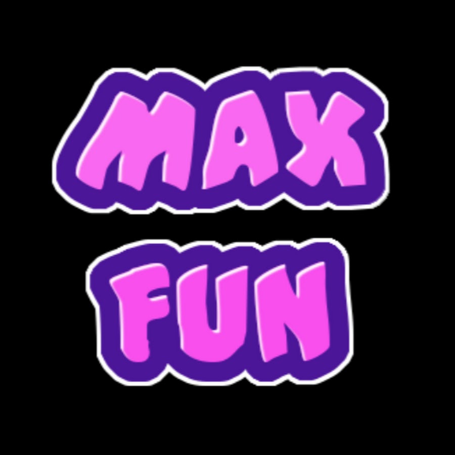 Max Fun - YouTube