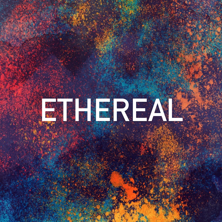 ETHEREAL - YouTube