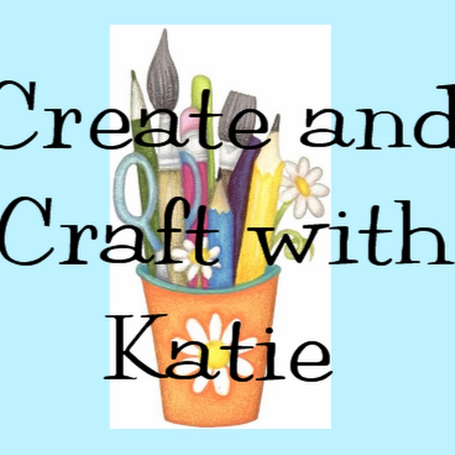 Create and Craft with Katie - YouTube