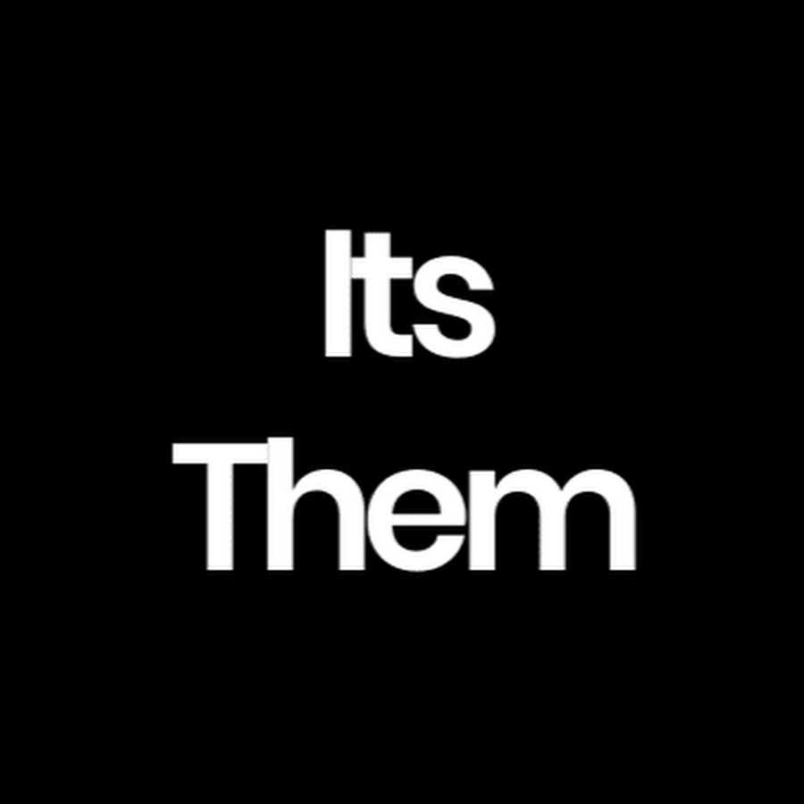 It's Them - YouTube