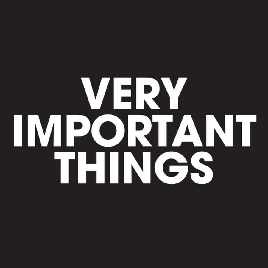 VERY IMPORTANT THINGS - YouTube