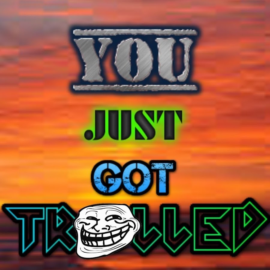 You Just Got Trolled - YouTube