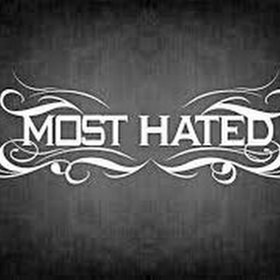 Most Hated - YouTube