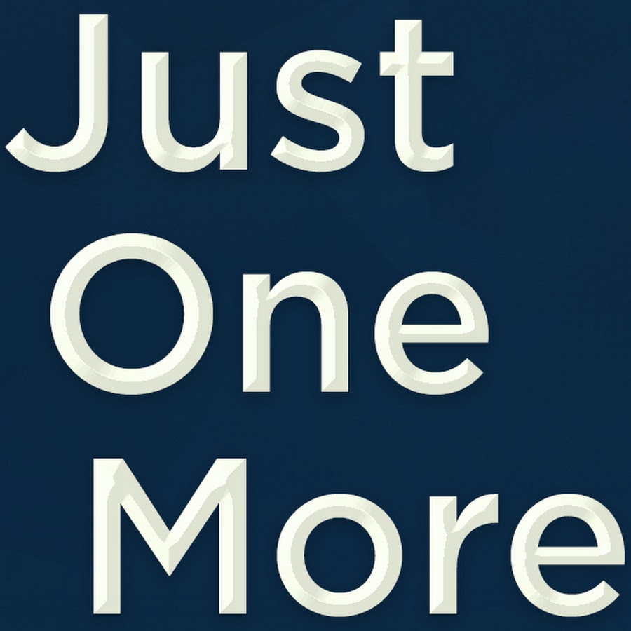 Just One More - YouTube