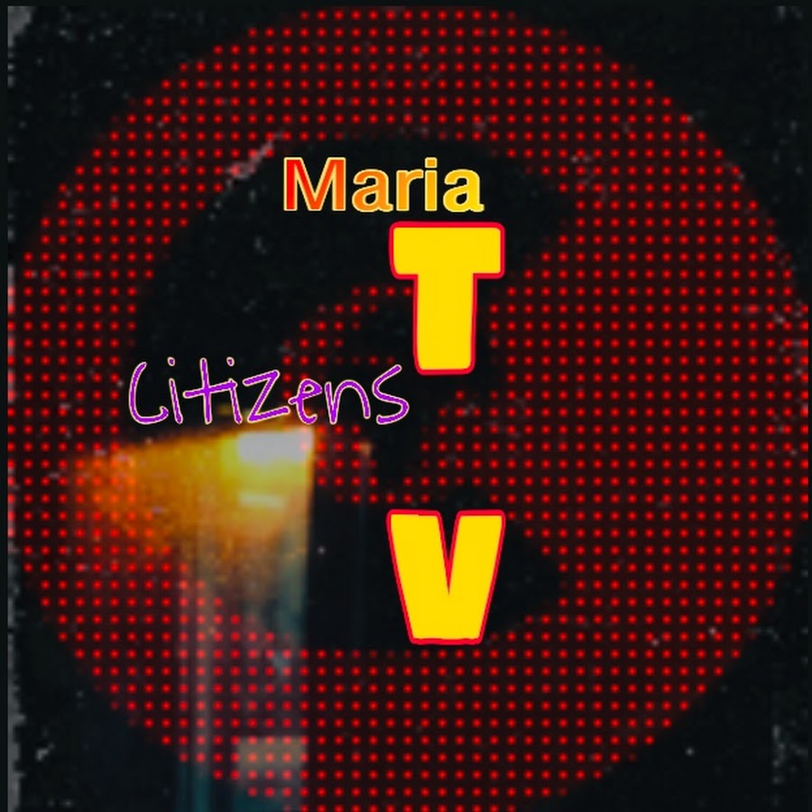 MARIA CITIZENS TV - YouTube