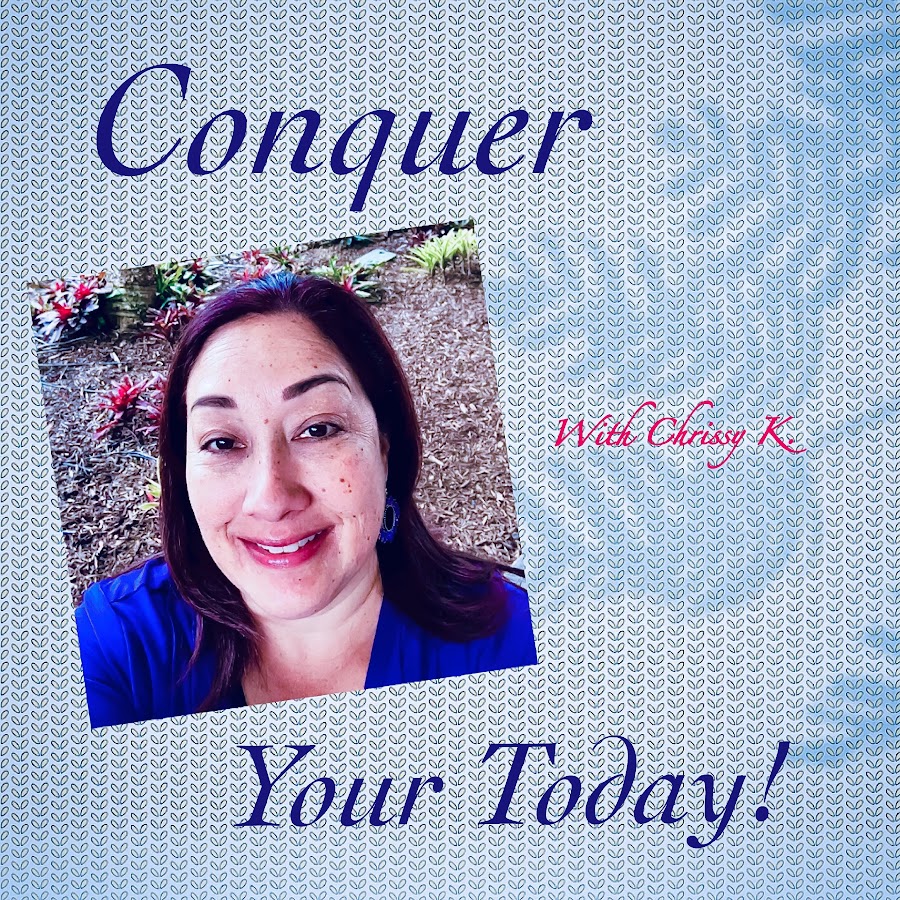 Conquer your Today with Chrissy K. - YouTube