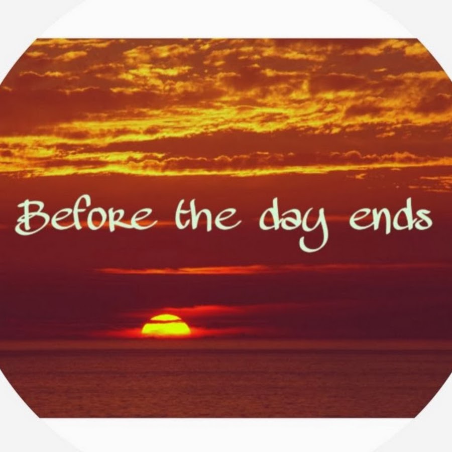 Before the Day Ends - YouTube