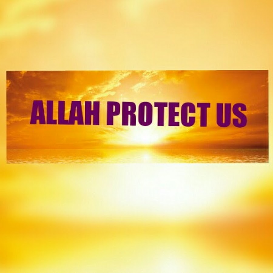 ALLAH PROTECT US - YouTube