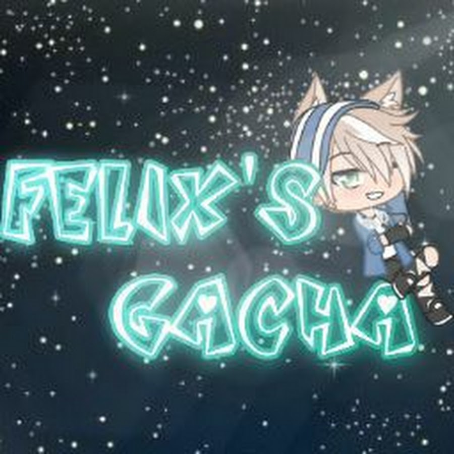 Felix’s Gacha - YouTube