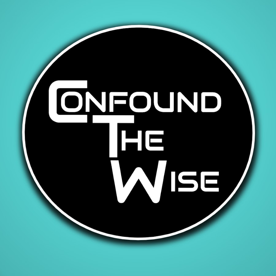 CONFOUND THE WISE - YouTube