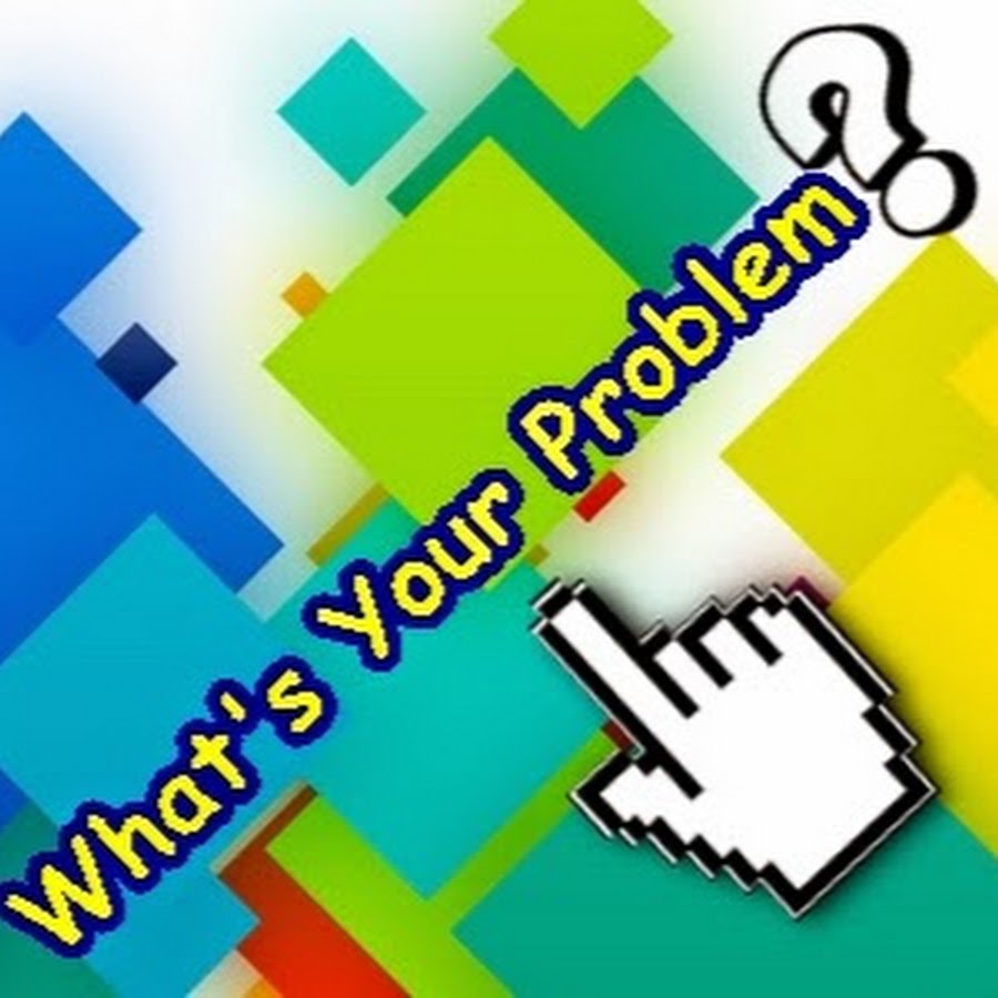 whats your Problem? - YouTube