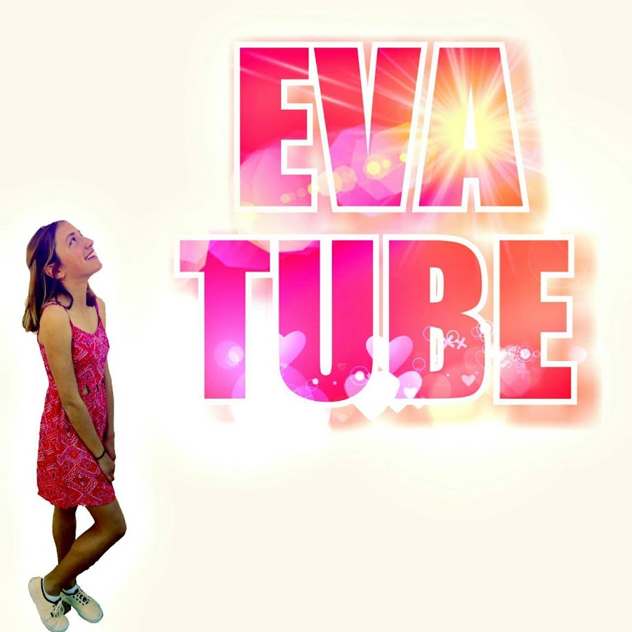 Eva Tube - YouTube