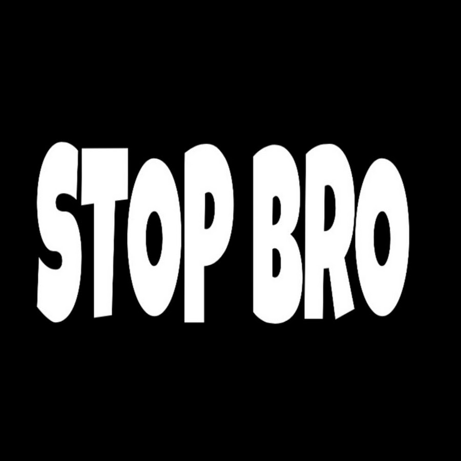 STOP BRO! - YouTube