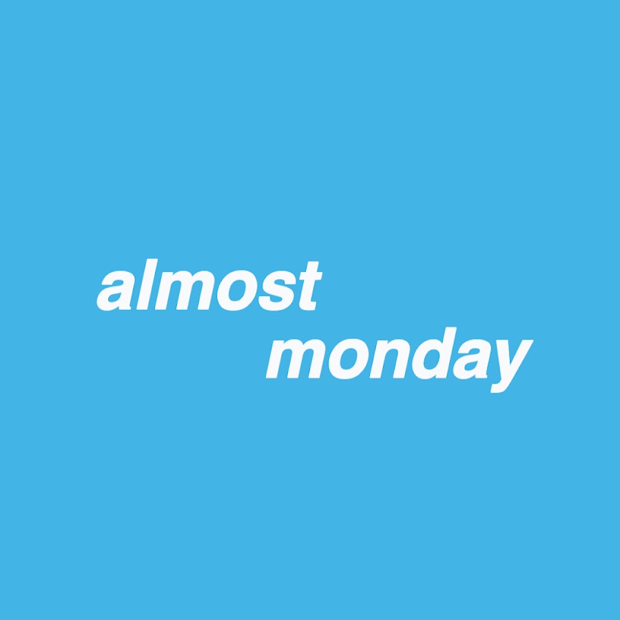 ALMOST MONDAY - YouTube