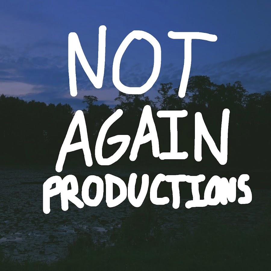 Not Again Productions - YouTube