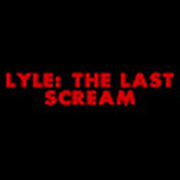 Post from LYLE: THE LAST SCREAM